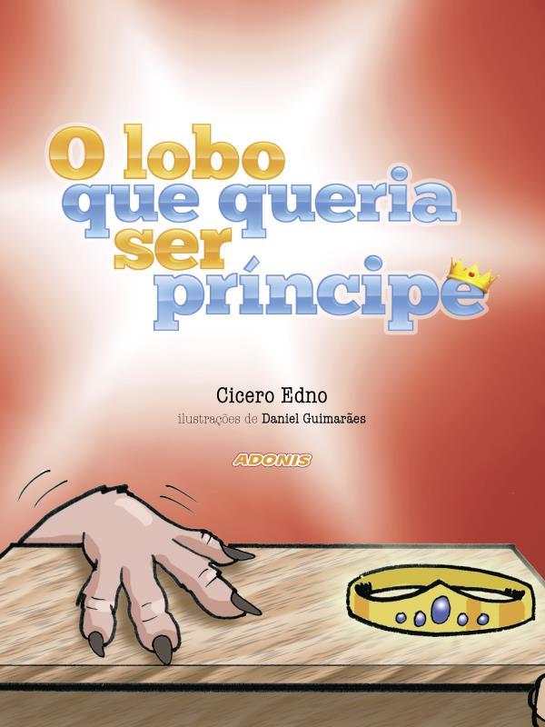 O Lobo Que Queria Ser Príncipe - Carrefour