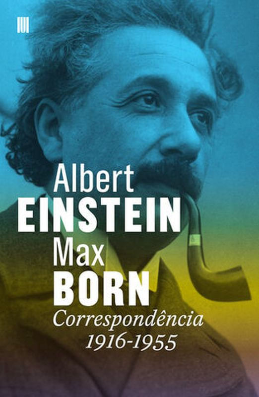 Albert Einstein - Max Born: Correspondência 1916-1955 - Carrefour