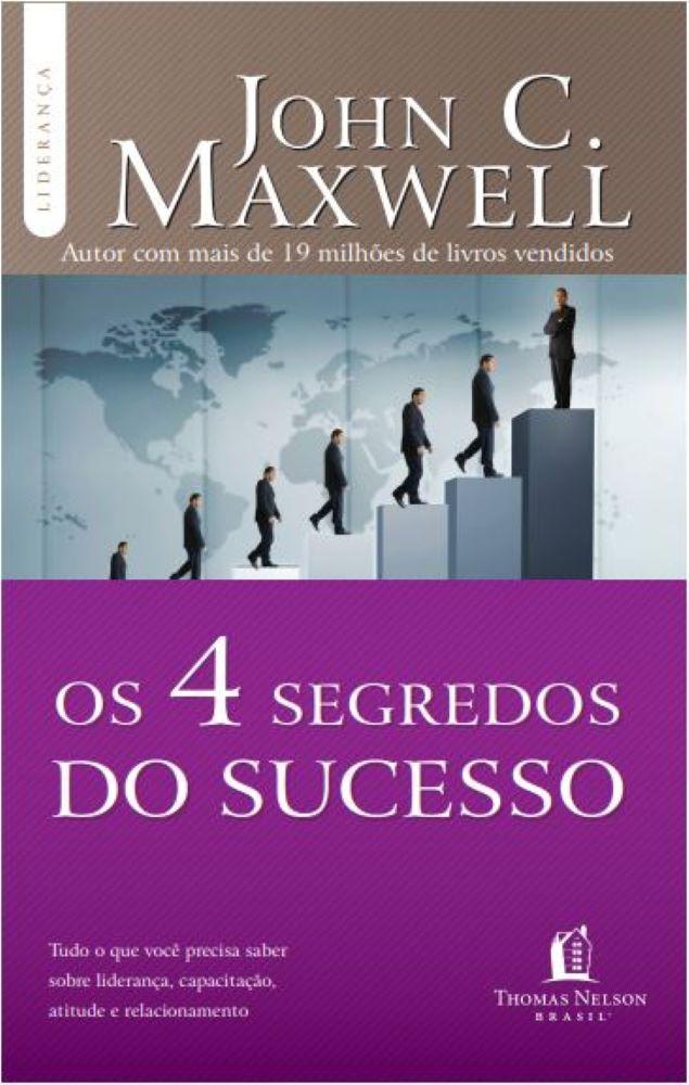 Os 4 Segredos Do Sucesso - Tudo O Que Você Precisa Saber Sobre ...
