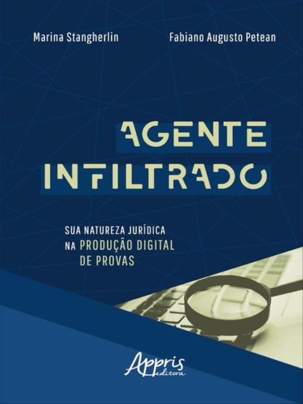Agente Infiltrado: Sua Natureza Jurídica Na Produção Digital De Provas ...
