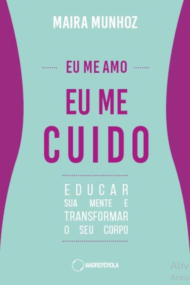 Eu Me Amo, Eu Me Cuido - Educar Sua Mente E Transformar Seu Corpo - Carrefour