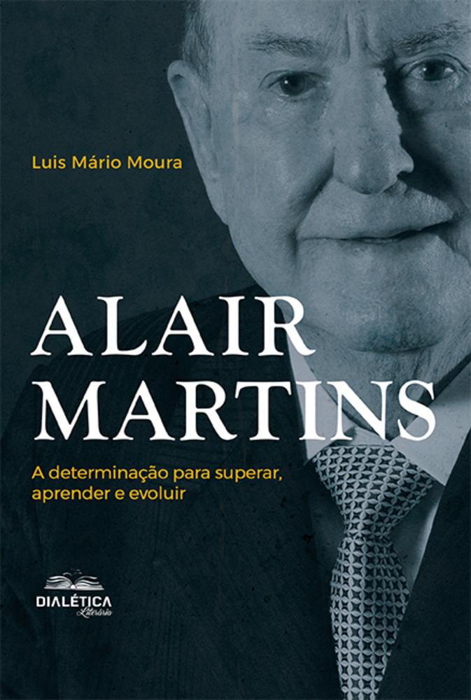 Alair Martins - A Determinação Para Superar, Aprender E Evoluir - Carrefour