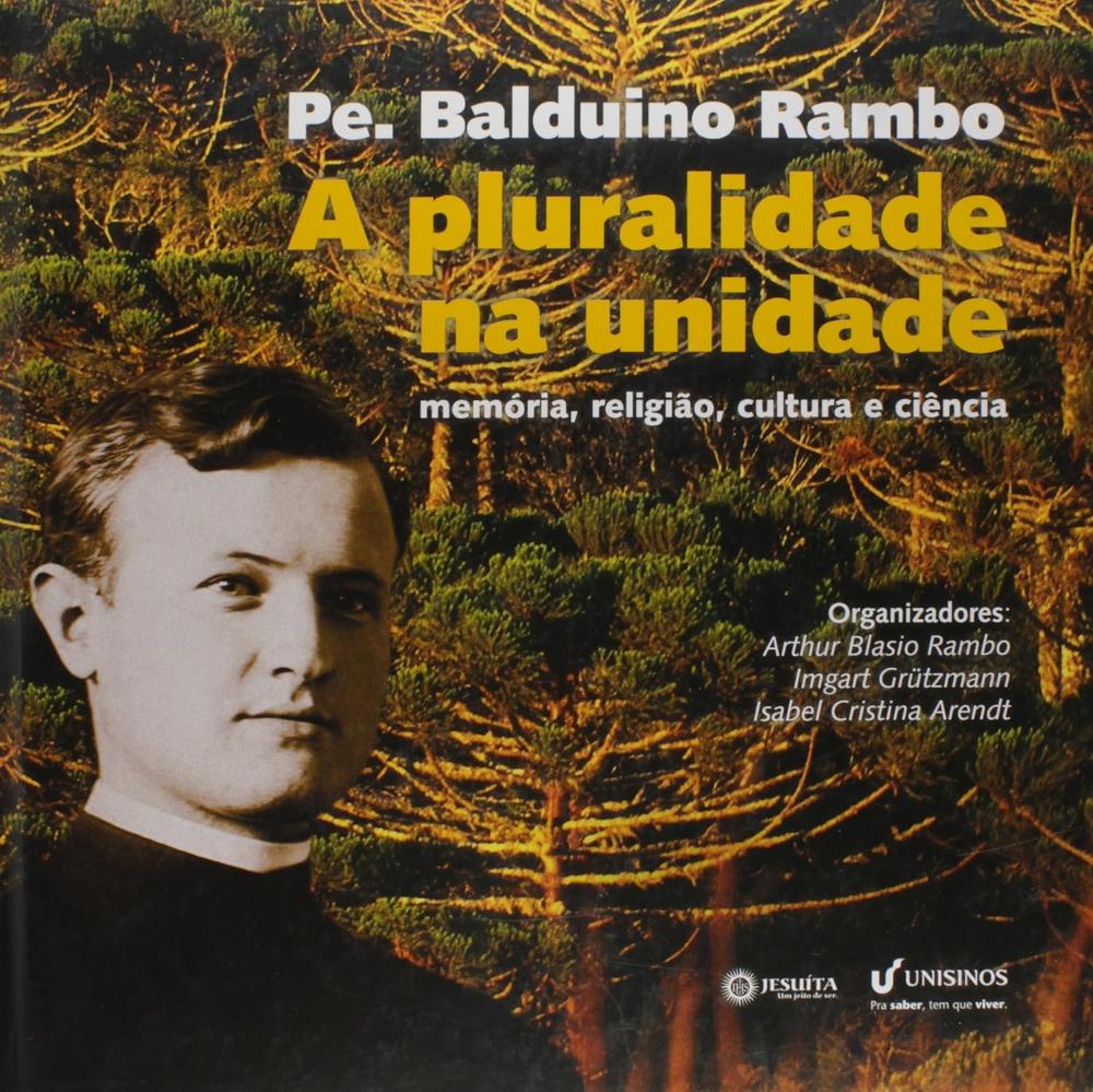 Pe. Balduíno Rambo - A Pluralidade Na Unidade - Carrefour Pe. Balduíno Rambo - A Pluralidade Na Unidade - Carrefour