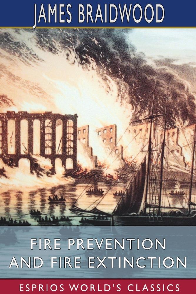 Fire Prevention And Fire Extinction (esprios Classics) - Carrefour