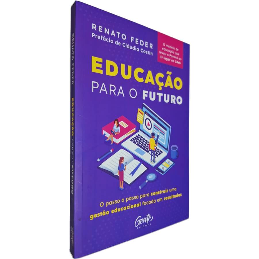 Livro Educação Para O Futuro: O Passo A Passo Para Construir Uma Gestão ... Livro Educação Para O Futuro: O Passo A Passo Para Construir Uma Gestão ...