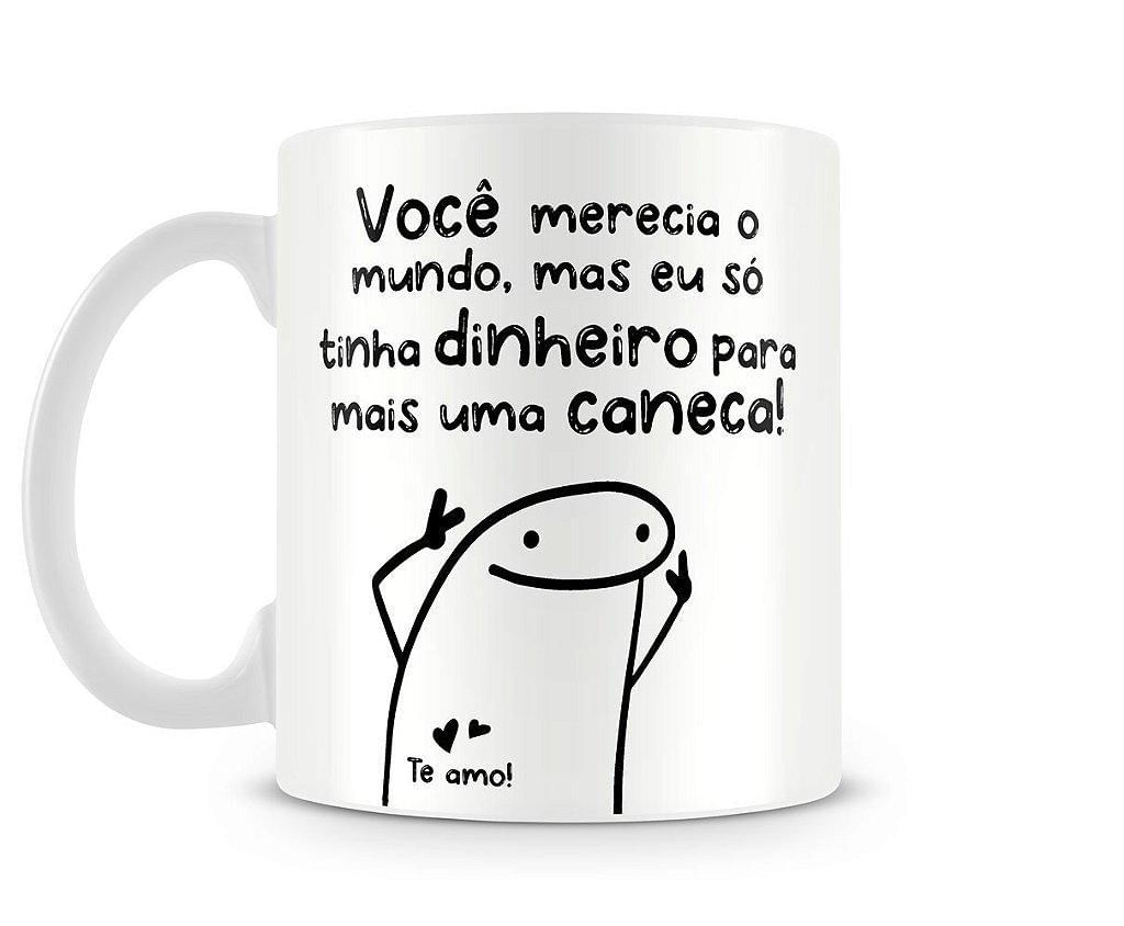 Caneca Meme Flork Você Merecia O Mundo - Carrefour