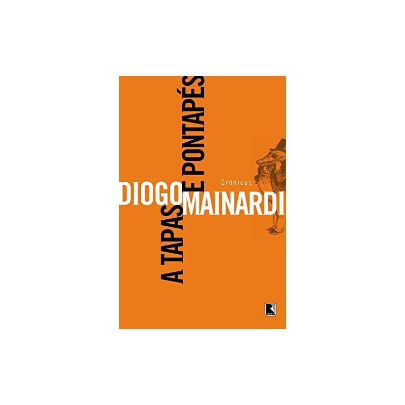 Tapas E Pontapés: Crônicas De Diogo Mainardi - Livro Novo - Carrefour