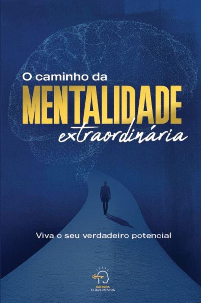 O Caminho Da Mentalidade Extraordinária: Viva O Seu Verdadeiro Potencial - Carrefour