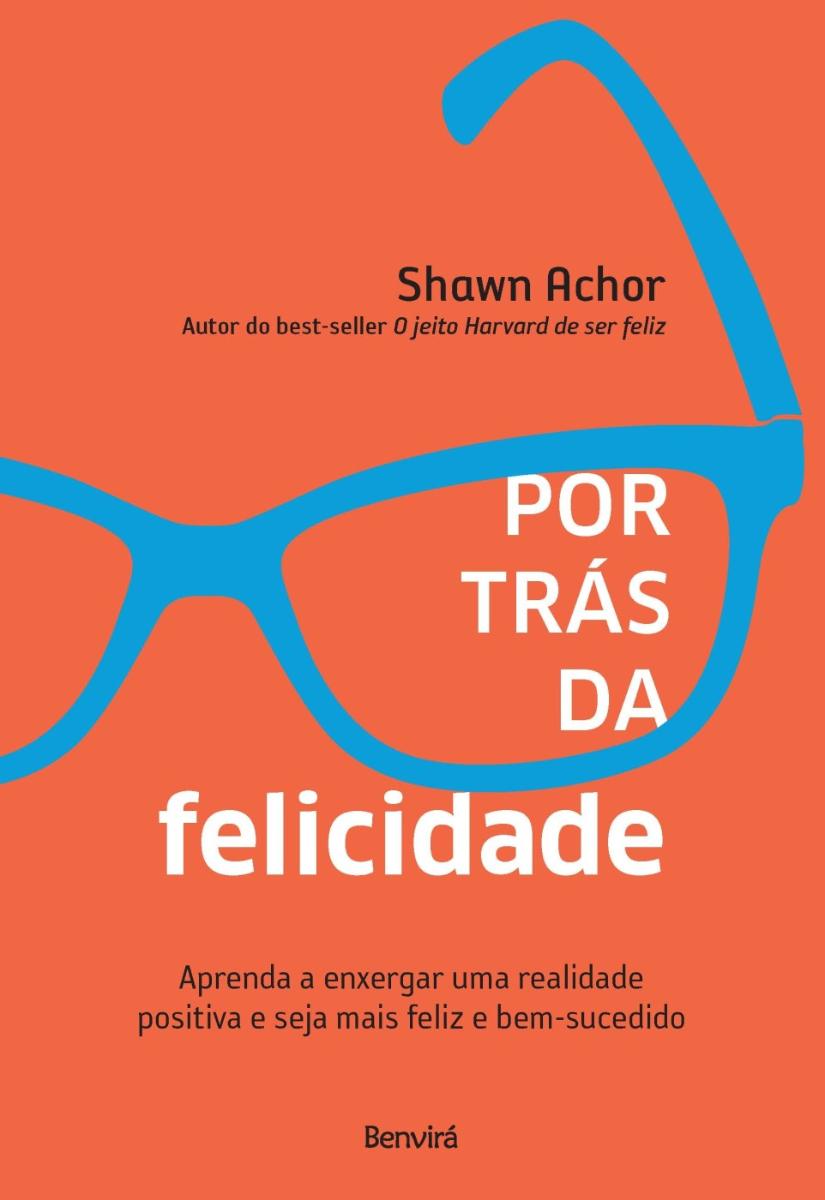 No Best-Seller O Jeito Harvard de Ser Feliz, Shawn Achor Descreve Como ...