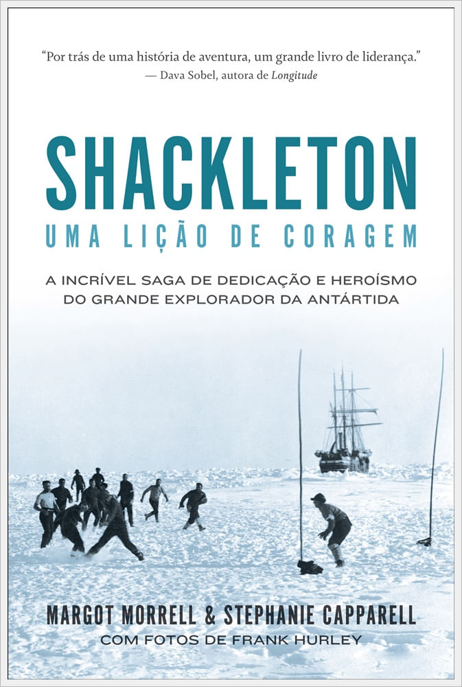 Shackleton: Uma Lição De Coragem: A Incrível Saga De Dedicação E ...