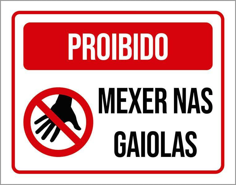 Placa De Sinalização - Proibido Mexer Nas Gaiolas 18x23 - Carrefour Placa De Sinalização - Proibido Mexer Nas Gaiolas 18x23 - Carrefour