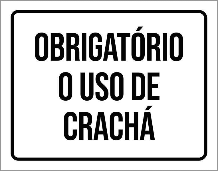 Placa Sinalização Obrigatório O Uso De Crachá 27x35 - Carrefour