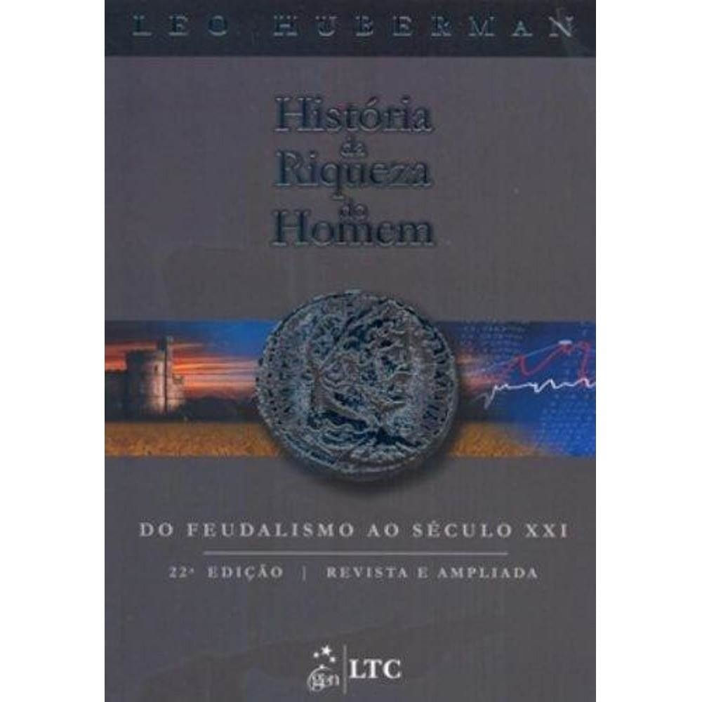 Leo Huberman escreveu um livro cujo objetivo é explicar a História pelo ...