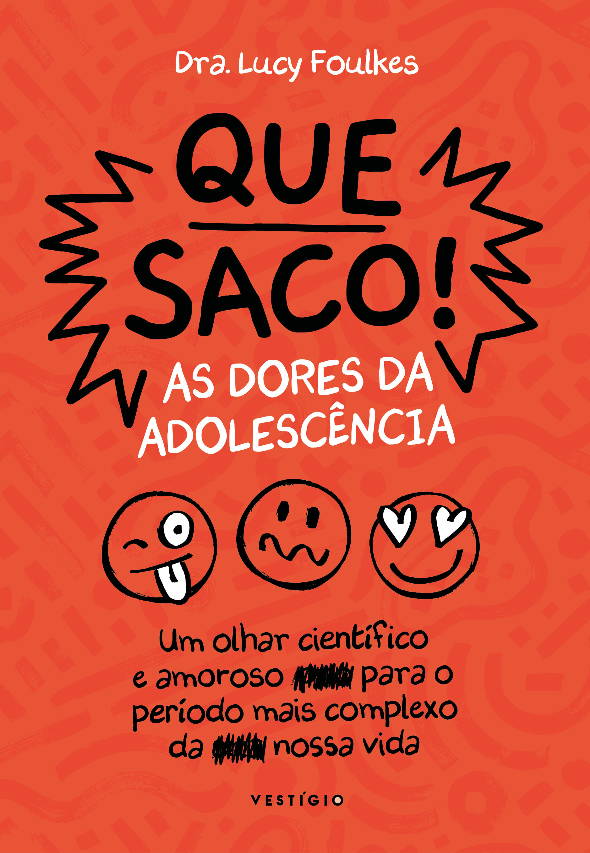Que Saco! As Dores Da Adolescência: Um Olhar Científico E Amoroso Para ...