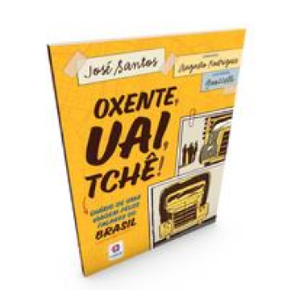 Oxente, Uai, Tchê!: Diário De Uma Viagem Pelos Falares Do Brasil - Carrefour