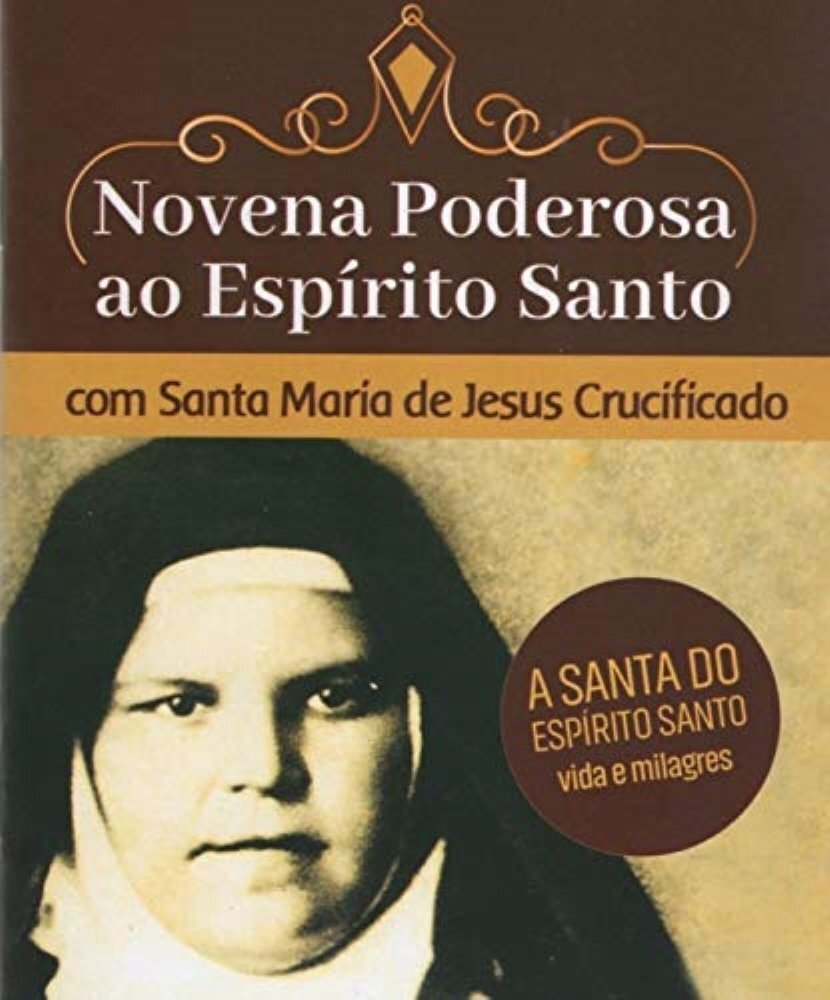 Novena Poderosa Ao Espírito Santo Com Santa Maria De Jesus Crucíficado ...
