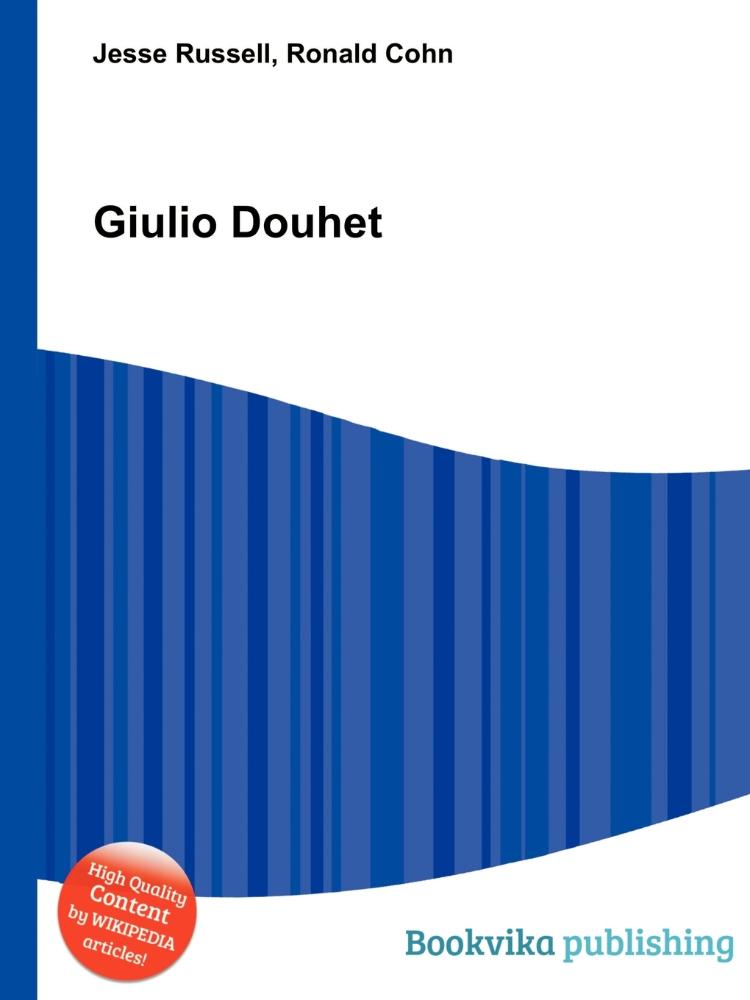 High Quality Content by WIKIPEDIA articles! General Giulio Douhet (30 ...