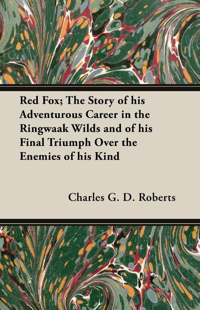 Red Fox The Story Of His Adventurous Career In The Ringwaa Carrefour