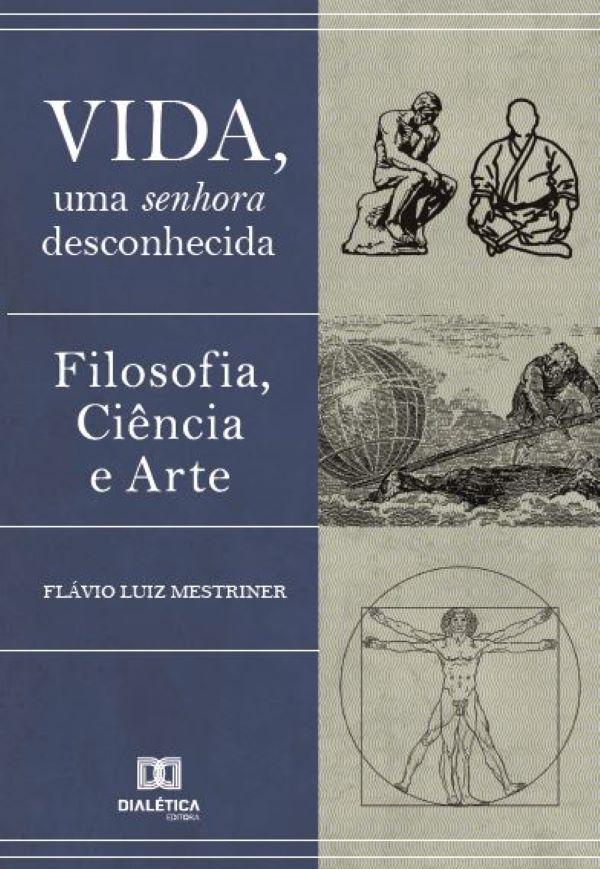 Vida, Uma Senhora Desconhecida: Filosofia, Ciência E Arte - Carrefour